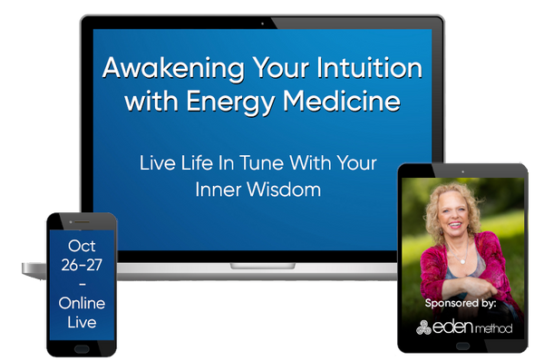 Awakening Your Intuition with Energy Medicine – Eden Method Store
