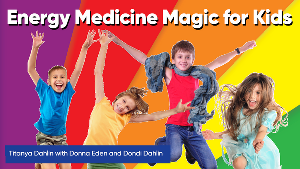Energy Medicine Magic for Kids – Eden Method Store